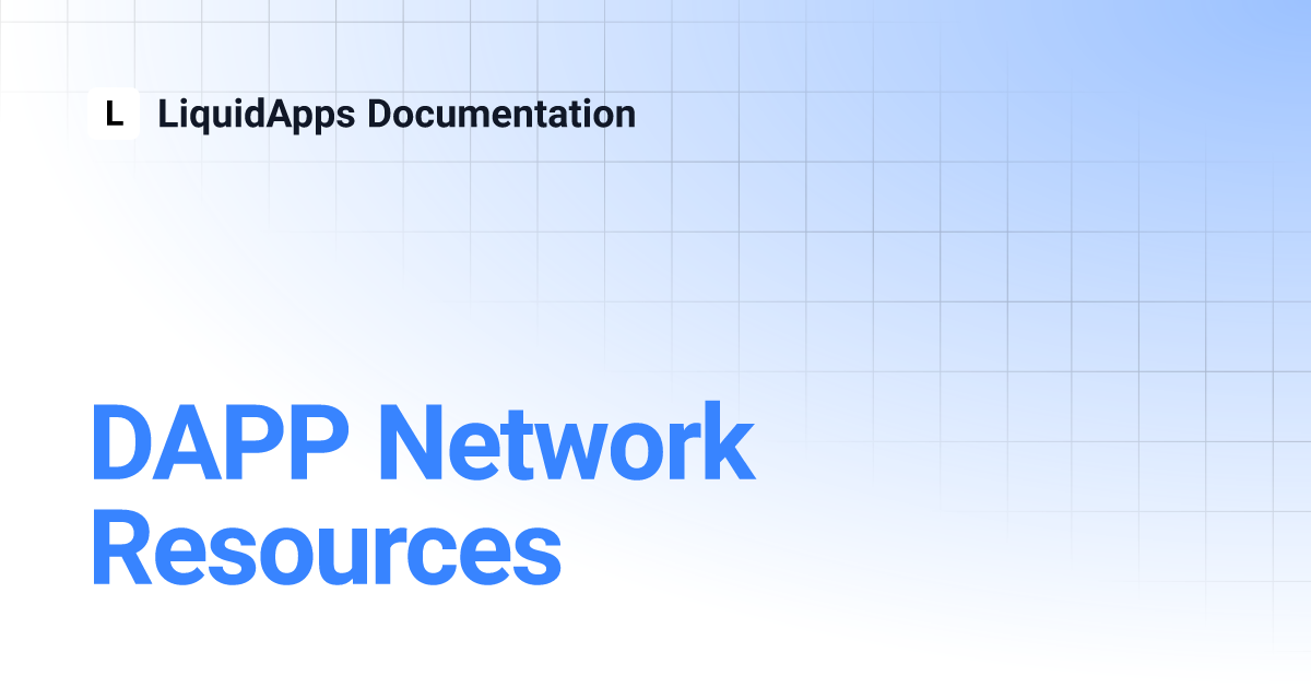 DAPP Network Resources | LiquidApps Documentation DAPP Network Resources | LiquidApps Documentation