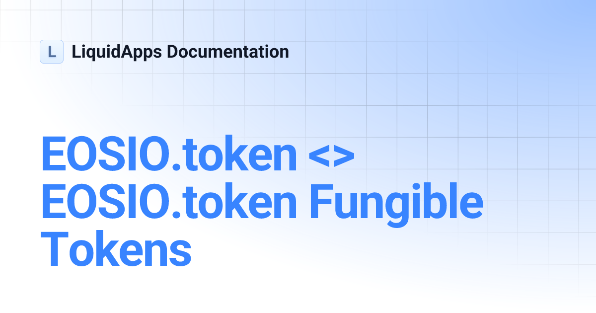 EOSIO.token EOSIO.token Fungible Tokens | LiquidApps Documentation
