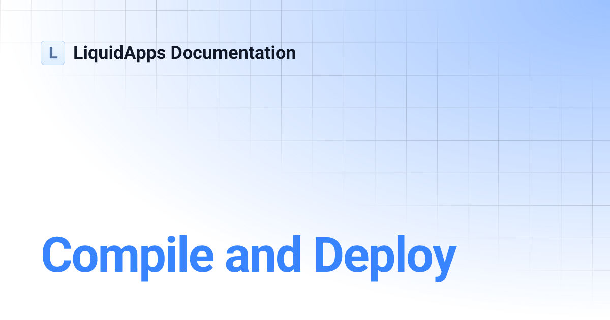 Compile and Deploy | LiquidApps Documentation
