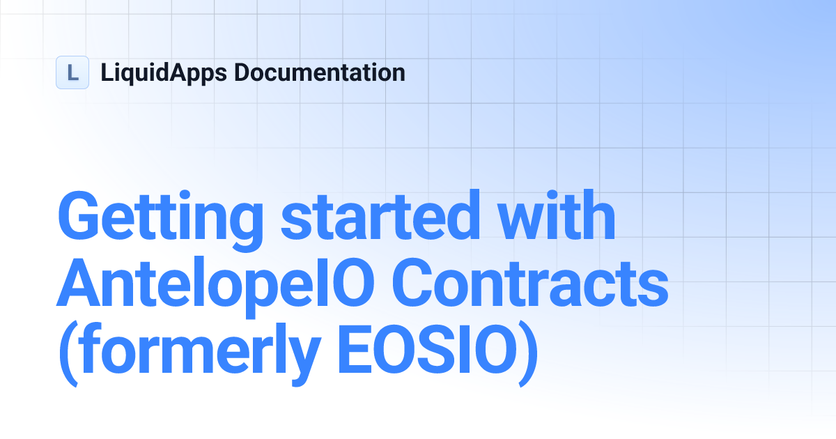 Getting started with AntelopeIO Contracts (formerly EOSIO) | LiquidApps Documentation